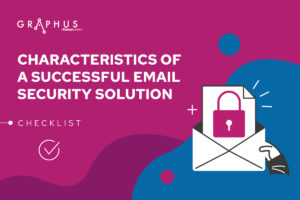 The Characteristics of a Successful Email Security Solution | Graphus ...